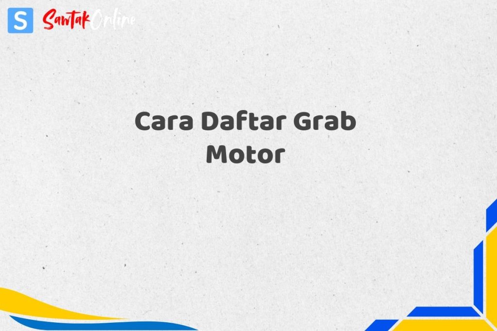 Cara Daftar Grab Motor - SawTakOnline.com